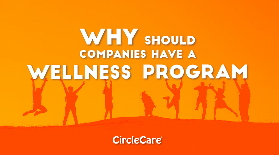 Why should companies have a wellness program? | CircleCare