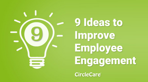9 Ideas to Improve Employee Engagement | CircleCare