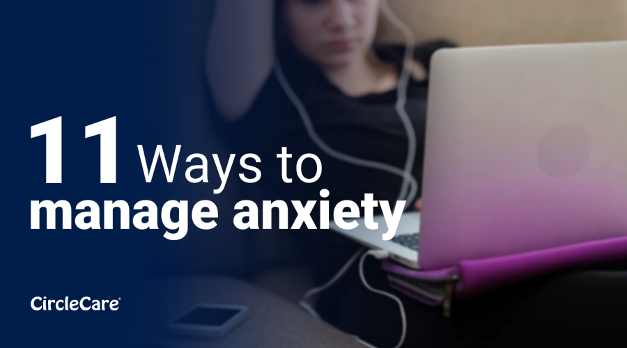 11 Ways to manage anxiety | CircleCare