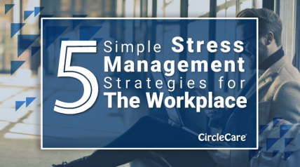 5 Simple Stress Management Strategies for The Workplace