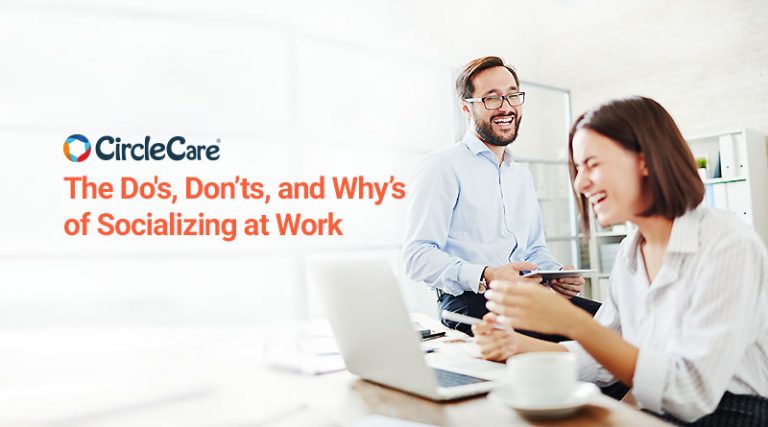 The Dos, Don’ts, and Why’s of Socializing at Work - CircleCare